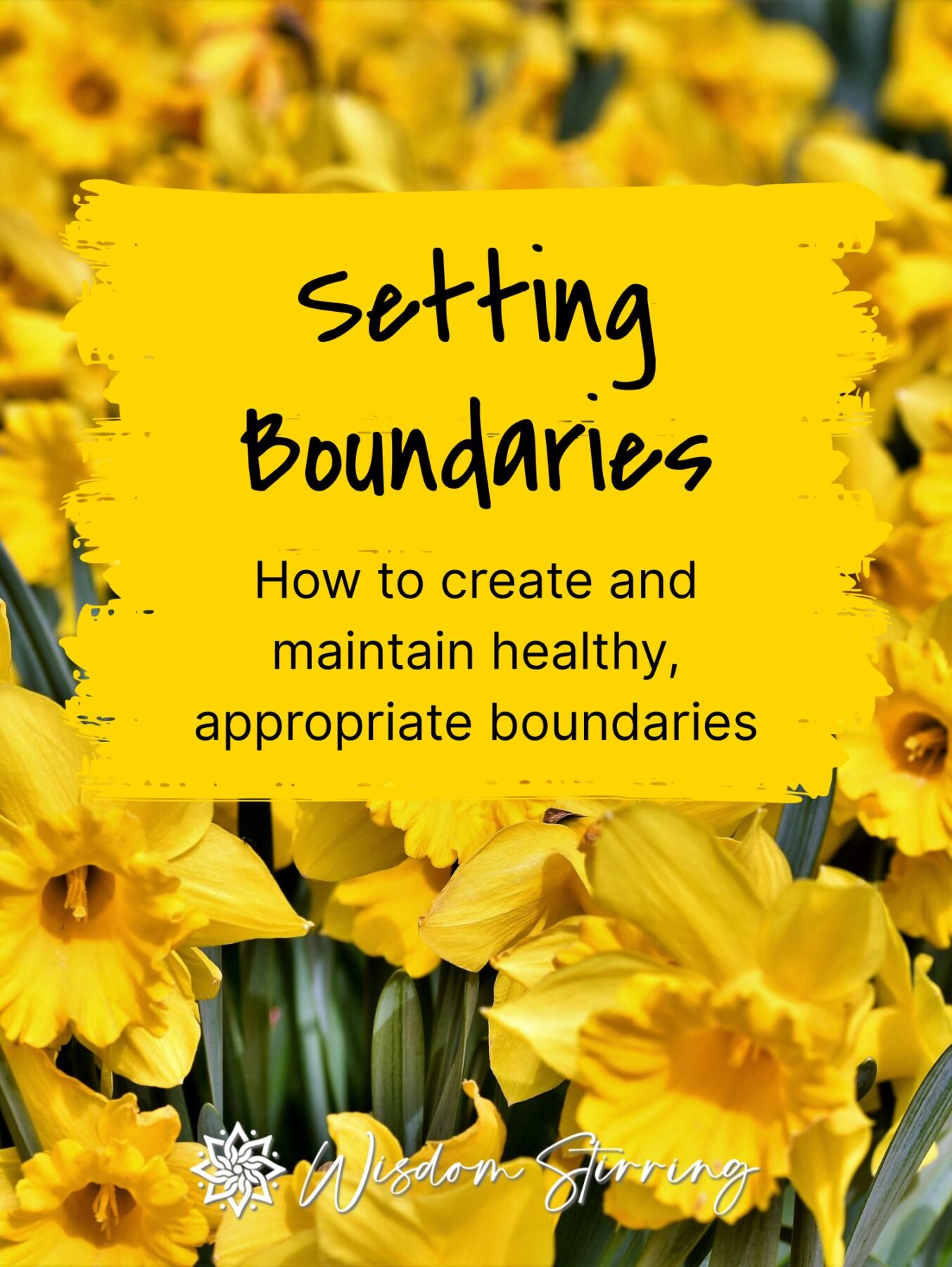How to create and maintain healthy, appropriate boundaries